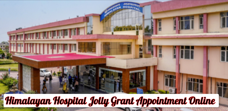 Himalayan Hospital Jolly Grant Appointment Online, OPD Schedule ...